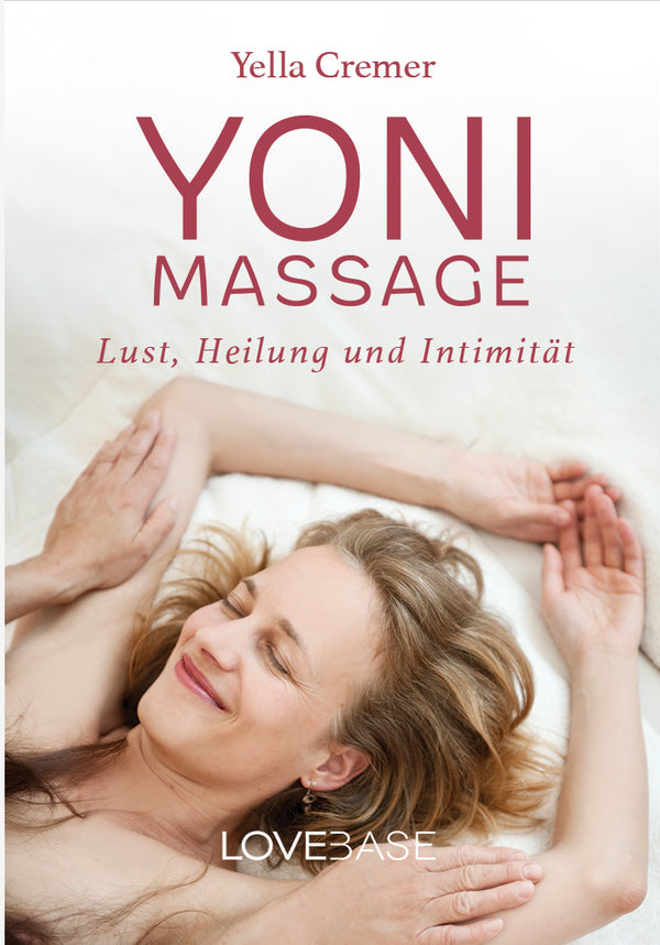 Printausgabe "Yoni-Massage: Lust, Heilung und Intimität" – LoveBase by Yella Cremer